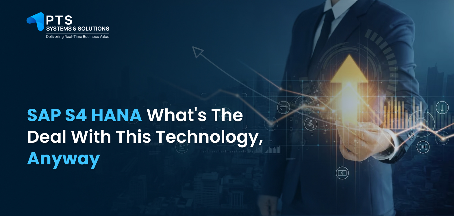 SAP S4 HANA What's the Deal with This Technology, Anyway